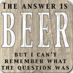 Beer is the answer Coaster – Gift & Social Stationery